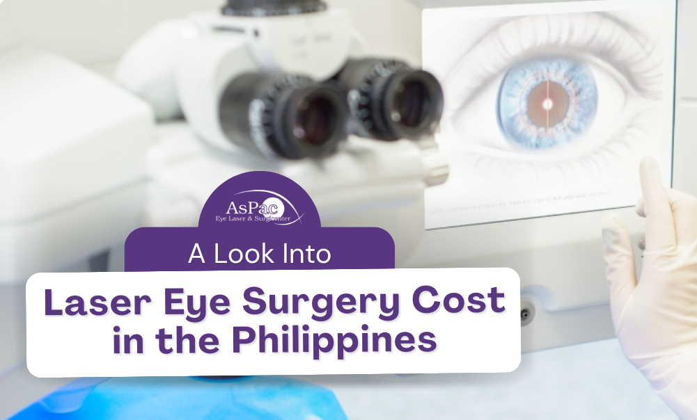 A Look Into Laser Eye Surgery Cost in the Philippines | AsPac Eye Laser ...